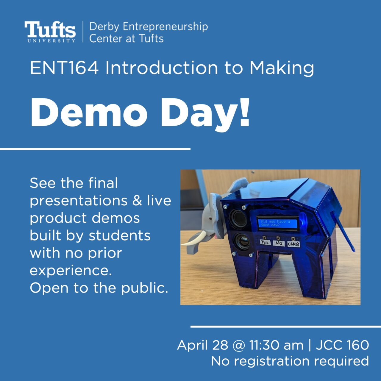 Demo Day: ENT164 Intro To Making - Derby Entrepreneurship Center at Tufts